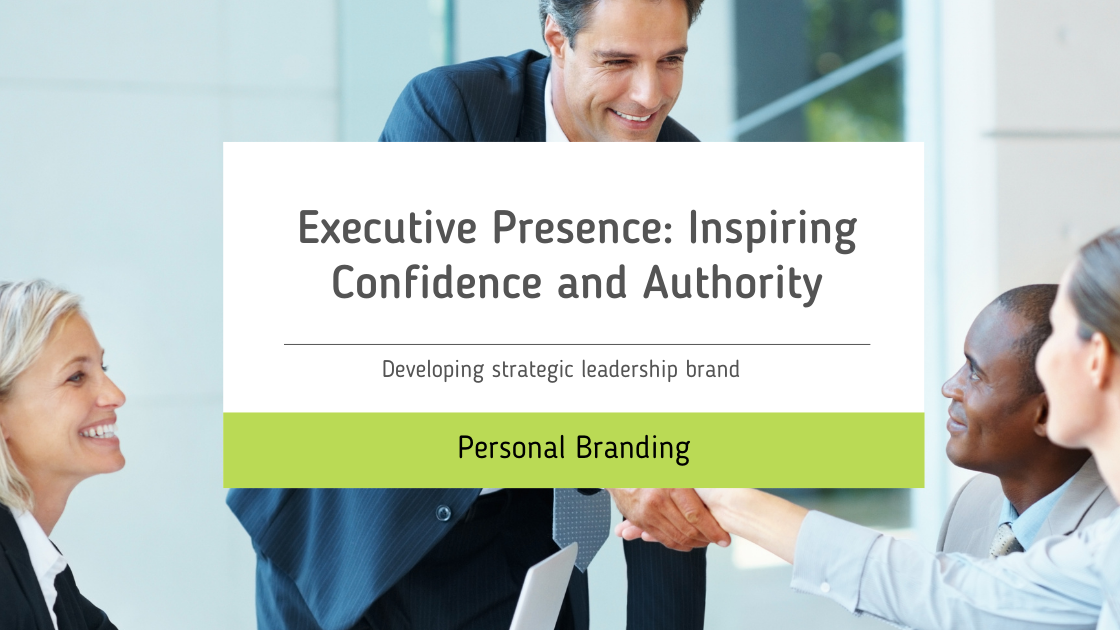 Executive Presence: The Key to Inspiring Confidence and Authority ...
